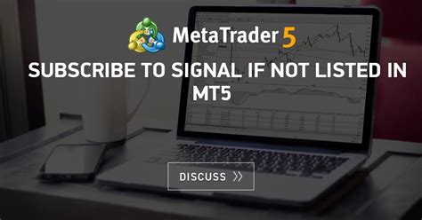 Subscribe To Signal If Not Listed In Mt Mt General Mql