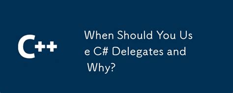 When Should You Use C Delegates And Why C Phpcn