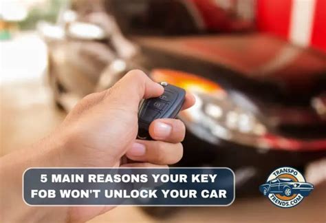 Main Reasons Your Key Fob Wont Unlock Your Car Transpotrends Com