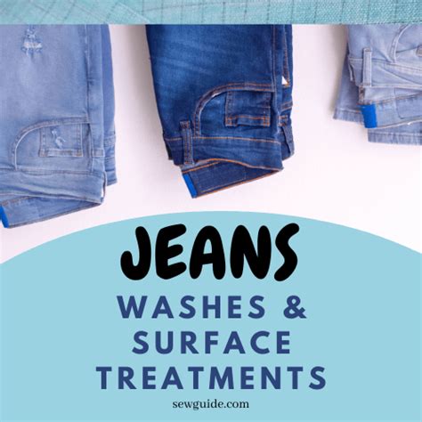 Jeans Washes Surface Treatments Important Types SewGuide