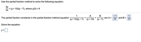 Solved Use The Partial Fraction Method To Solve The Chegg
