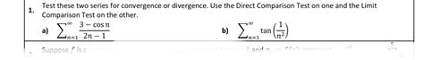 Solved Test These Two Series For Convergence Or Divergence Chegg Com