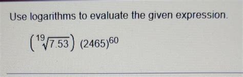 Solved Use Logarithms To Evaluate The Given Expression