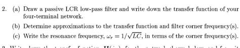 Video Solution A Draw A Passive Lcr Low Pass Filter And Write Down The Transfer Function