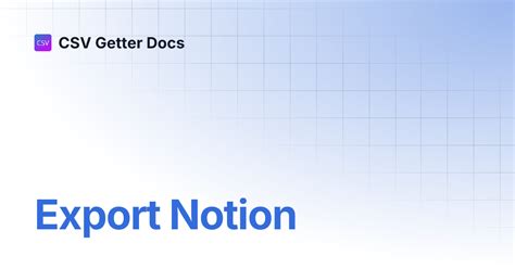 Export Notion CSV Getter Docs