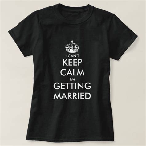 I Cant Keep Calm Im Getting Married T Shirt Affiliate Affiliate