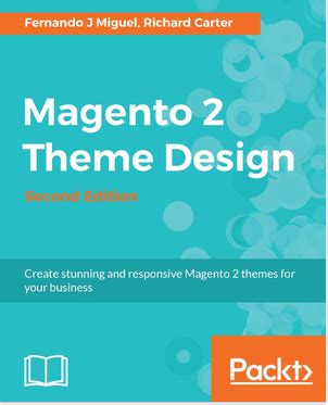 Technically Reviewed Magento 2 Theme Design Book Richard Carter