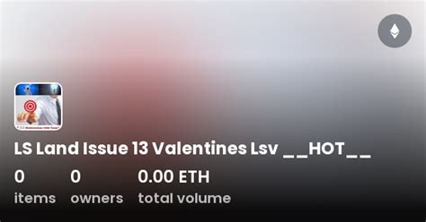 Ls Land Issue 13 Valentines Lsv Hot Collection Opensea