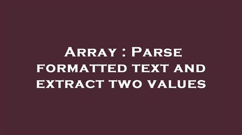Array Parse Formatted Text And Extract Two Values YouTube
