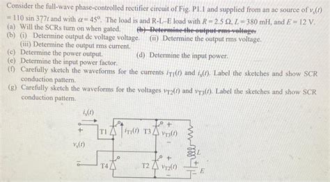 Solved Consider The Full Wave Phase Controlled Rectifier