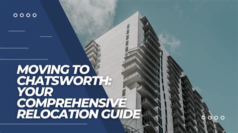 Moving To Chatsworth Your Comprehensive Relocation Guide