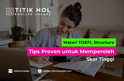Materi TOEFL Structure Tips Proven Untuk Memperoleh Skor Tinggi