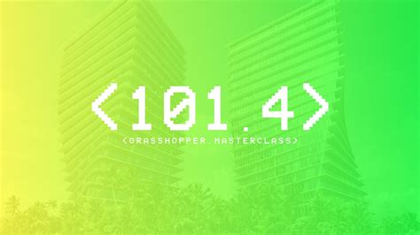 Grasshopper 101 Introduction To Interface Archi Tech Network