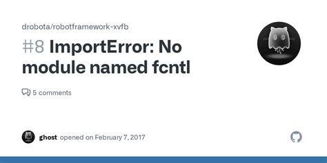 Importerror No Module Named Fcntl · Issue 8 · Drobotarobotframework Xvfb · Github