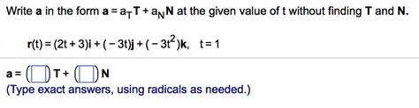 Solved Write A In The Form A ATT ANN At The Given Value Chegg