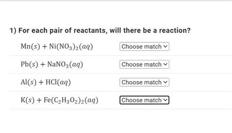 Solved For Each Pair Of Reactants Will There Be A Reaction Chegg Com
