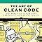 The Art Of Clean Code Best Practices To Eliminate Complexity And Simplify Your Life Mayer