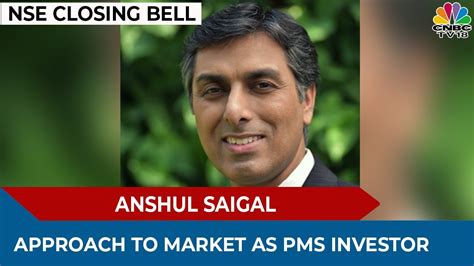 Anshul Saigal Shares His Approach To The Market As A Pms Investor Nse