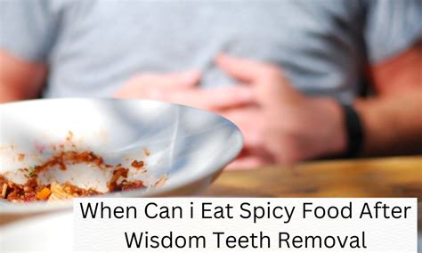 When Can I Eat Spicy Food After Wisdom Teeth Removal The Dental Healers