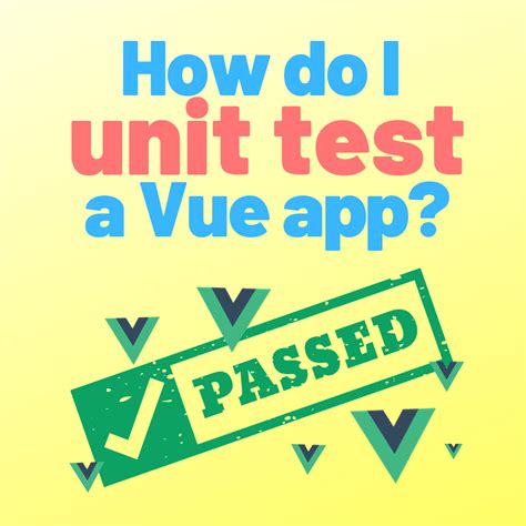 To Unit Test An App You Need To Break Vuejs Developers