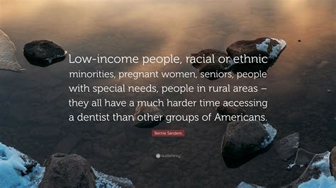 Bernie Sanders Quote “low Income People Racial Or Ethnic Minorities