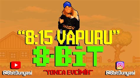 815 Vapuru 8 Bit Versiyon Yonca Evcimik Youtube