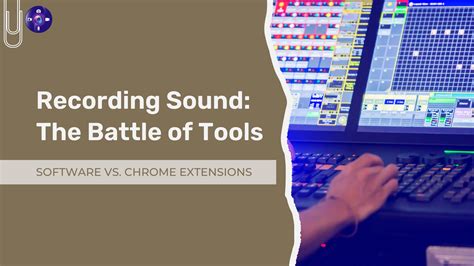 Choosing The Right Tool For Recording System Audio Software Vs Chrome