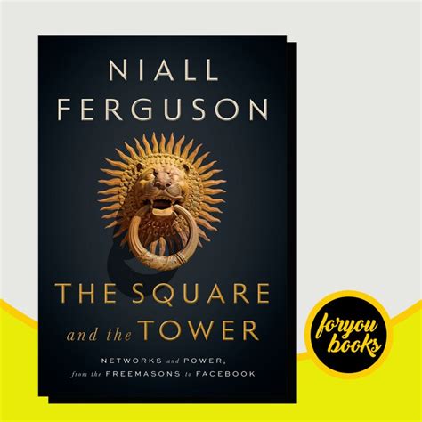 The Square And The Tower Networks And Power From The Freemasons To F