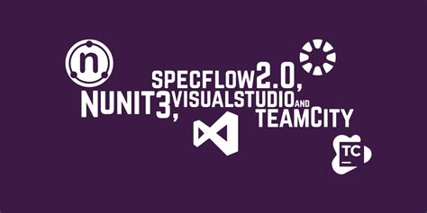 SpecFlow 2 0 NUnit3 Visual Studio And TeamCity