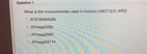 Solved Question 1 What Is The Microcontroller Used In Chegg