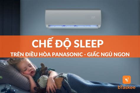 Giải Mã Chi Tiết Chế Độ Sleep Trên Điều Hòa Panasonic Btaskee