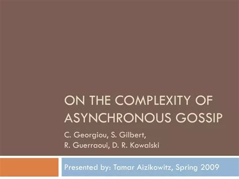 Ppt On The Complexity Of Asynchronous Gossip Powerpoint Presentation