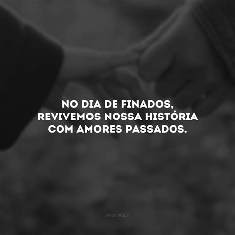 65 Frases Para O Dia De Finados Que Prestam Honras Aos Falecidos