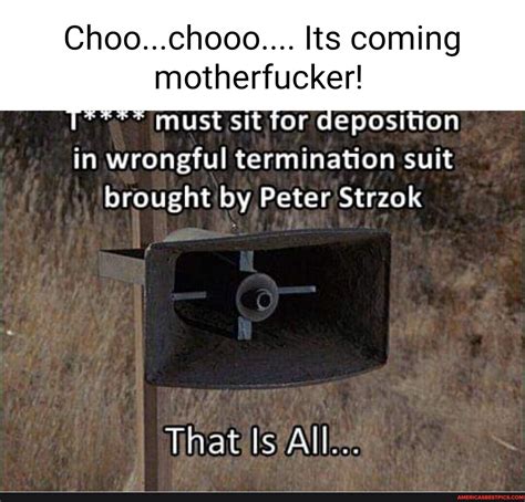 Choochooo Its Coming Motherfucker Must Sit For Deposition In