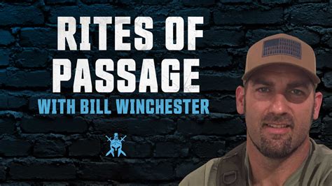 Rites Of Passage Opening The Door Into Manhood With Bill Winchester