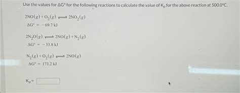 Solved Use the values for ΔG for the following reactions Chegg