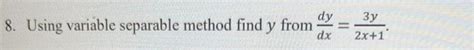 Solved 8 Using Variable Separable Method Find Y From