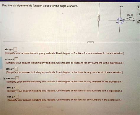 Solved Find The Six Trigonometric Function Values For The Angle A Shown Ay 247 Sina