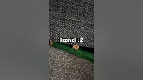 Creepy Elf Pt2 Youtube