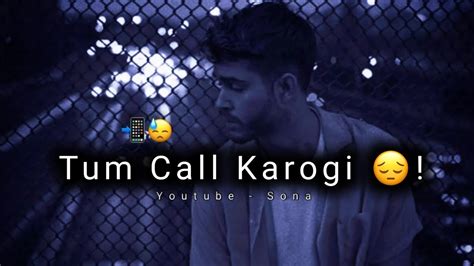 Tum Call Karogi Mujhe 😔 Broken Heart Status Hindi Sad Whatsapp
