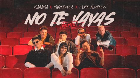 Marama Migrantes Flor Alvarez No Te Vayas Remix Video Oficial