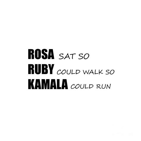 ROSA Sat So RUBY Could Walk So KAMALA Could Run Digital Art By Ruc Zeno