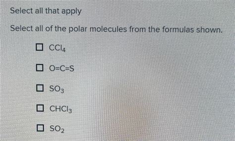 Solved Select All That Apply In The Molecule Shown Which Of Chegg