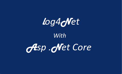 How To Use Log Net In ASP NET Core Application