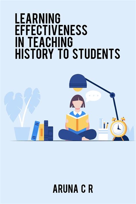 Learning Effectiveness In Teaching History To Students By Aruna C R