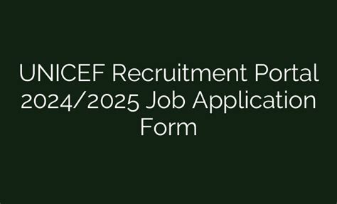Unicef Recruitment Portal 20242025 Job Application Form British Visa