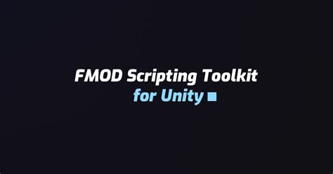 Fmod Scripting Toolkit For Unity Audio Unity Asset Store