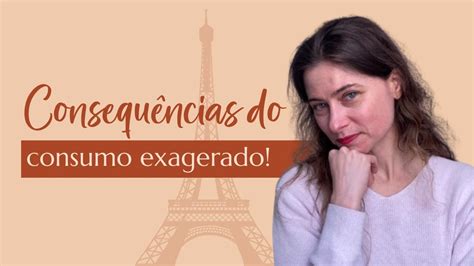 Consequências Do Consumo Exagerado Youtube