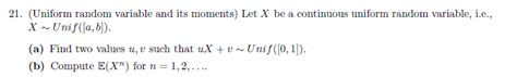 Solved Uniform Random Variable And Its Moments Let X Chegg