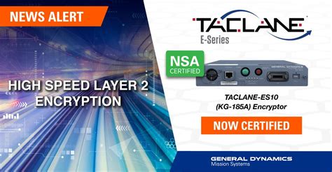 General Dynamics Receives Nsa Certification For First Taclane E Series Ethernet Encryptor